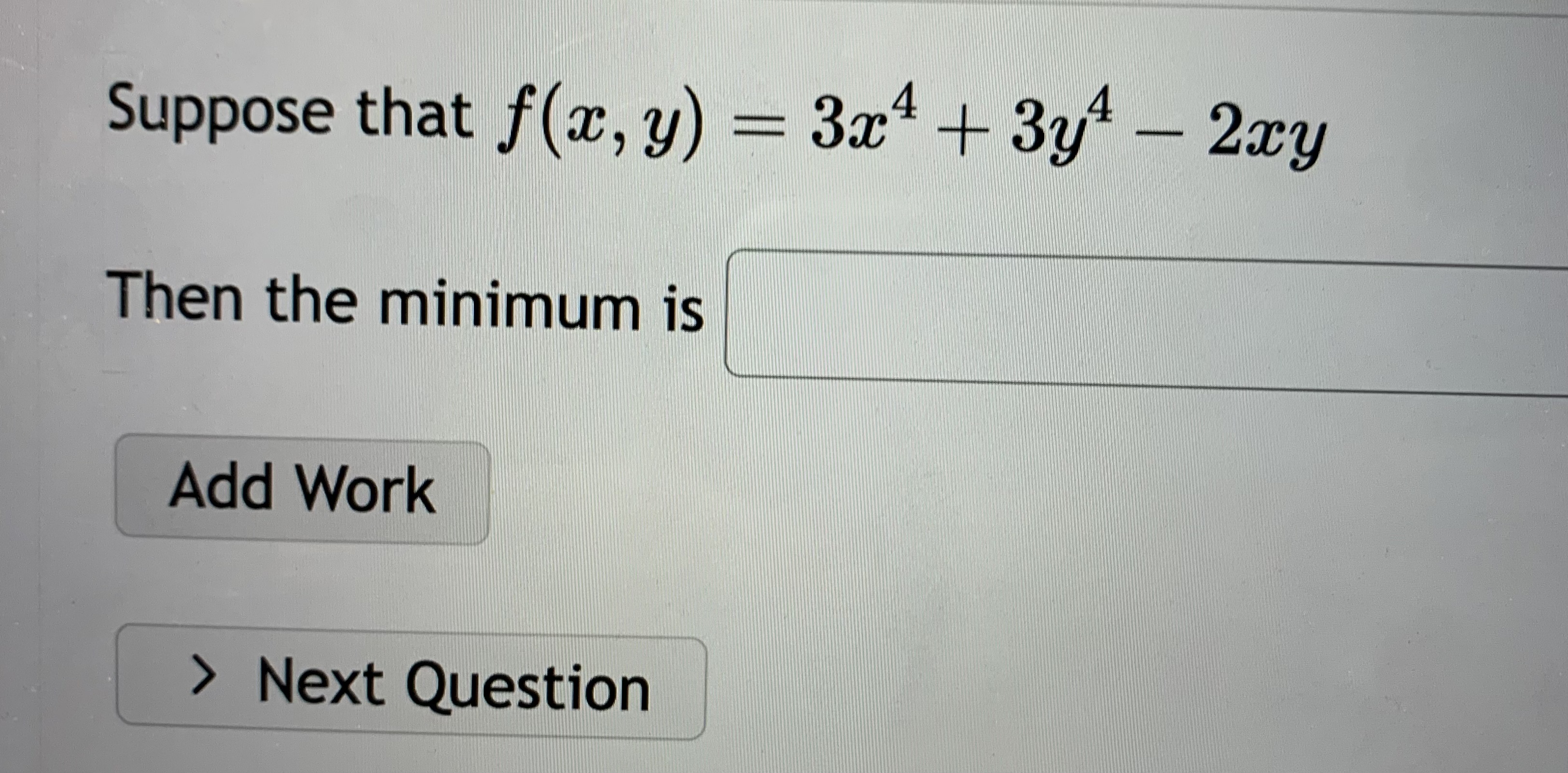 Solved Suppose That F X Y 3x4 3y4−2xy Then The Minimum Is