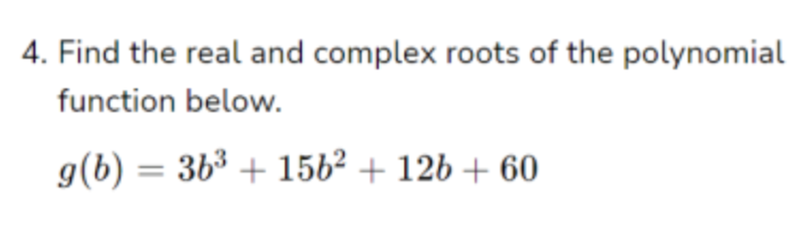 Solved 4. Find the real and complex roots of the polynomial | Chegg.com