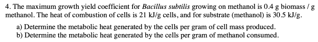 Solved 4. The maximum growth yield coefficient for Bacillus | Chegg.com