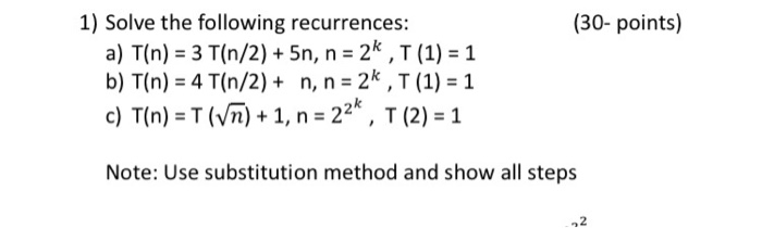 Solved 1) Solve the following recurrences: (30- points) a) | Chegg.com