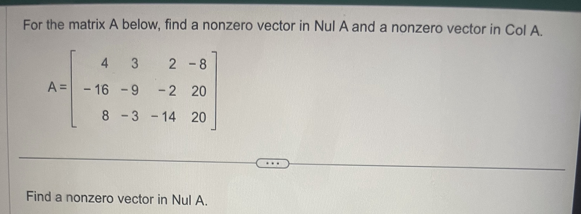 Solved For the matrix A below, find a nonzero vector in Nul | Chegg.com