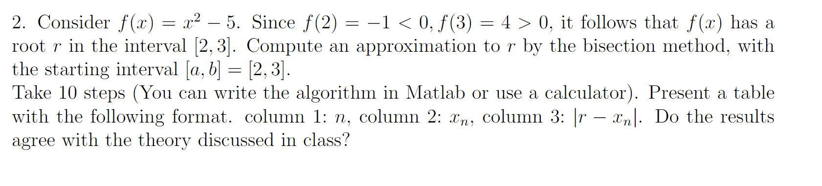 Solved 2. Consider f(x)=x2−5. Since f(2)=−1 0, it | Chegg.com