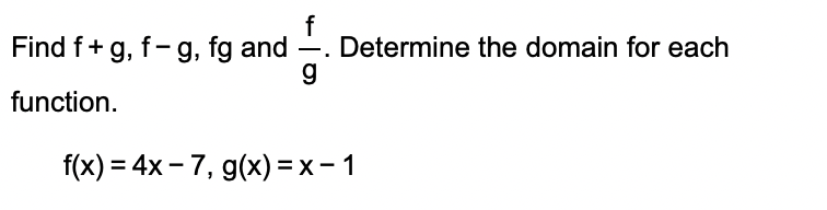 Solved Find f+g,f-g,fg ﻿and fg. ﻿Determine the domain for | Chegg.com
