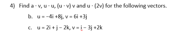 Solved Find a⋅v,u⋅u,(u⋅v)v and u⋅(2v) for the following | Chegg.com