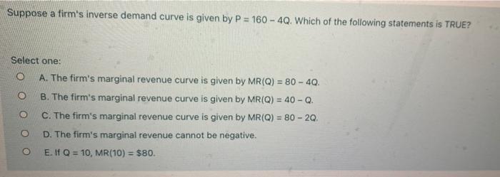 Solved Suppose a firm's inverse demand curve is given by P = | Chegg.com