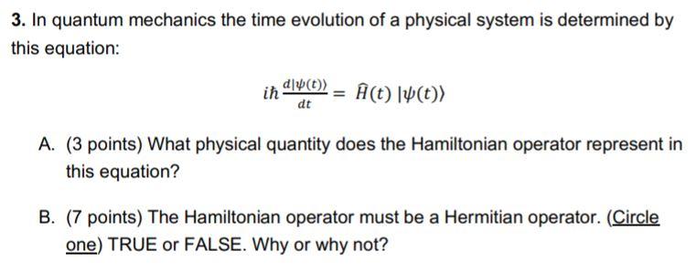 Solved 3. In quantum mechanics the time evolution of a | Chegg.com