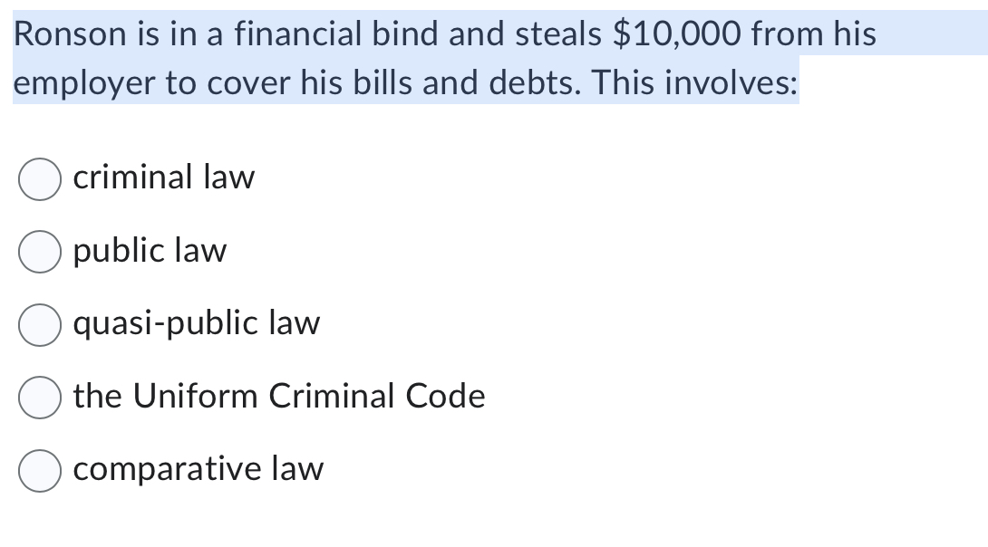 Solved Ronson is in a financial bind and steals $10,000 from | Chegg.com