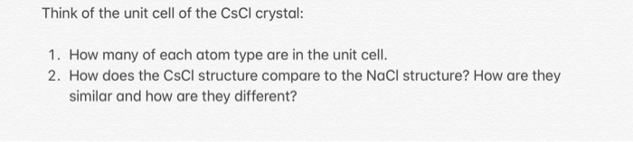 Solved Think of the unit cell of the CsCl crystal: 1. How | Chegg.com