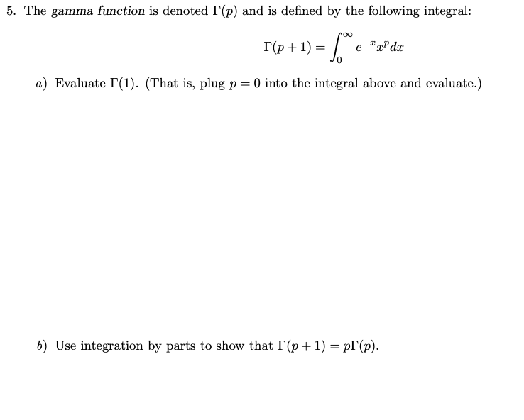 Solved 5. The gamma function is denoted I(P) and is defined | Chegg.com