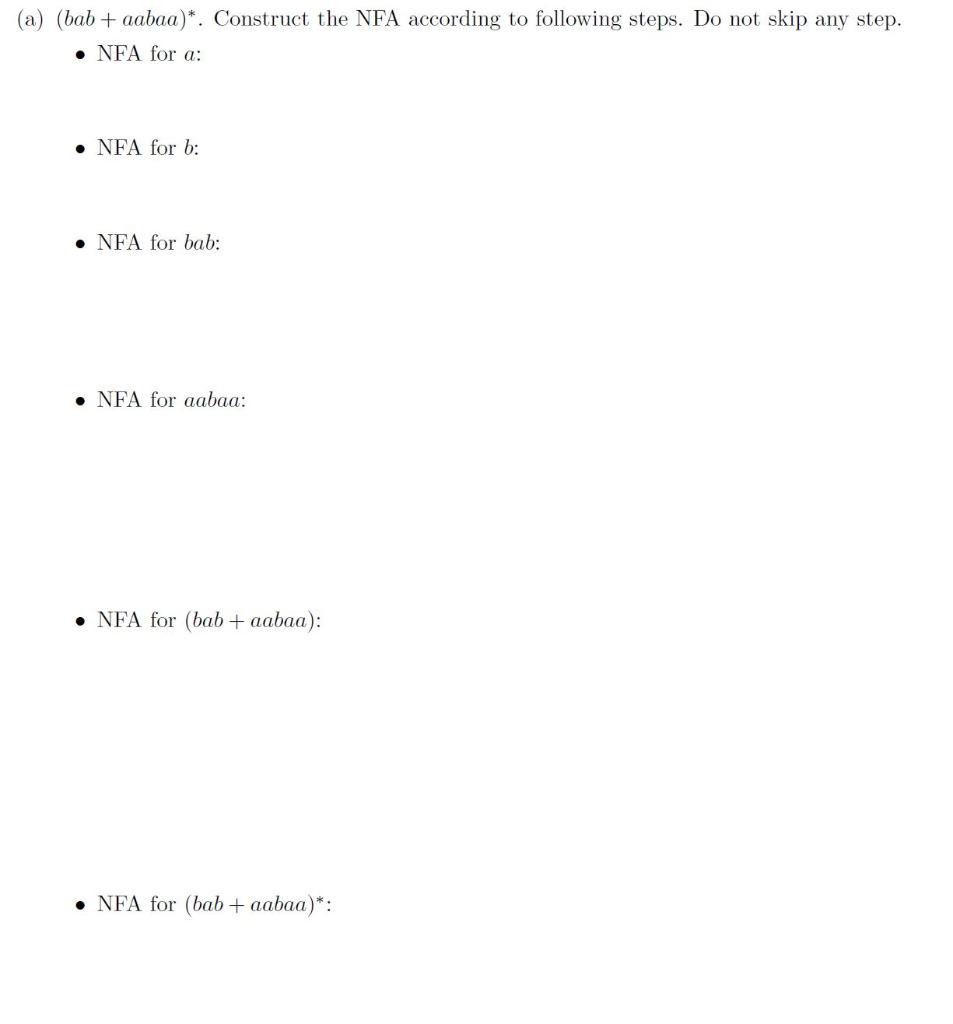 Solved (a) (bab + aabaa)*. Construct the NFA according to | Chegg.com Solved (a) (bab + aabaa)*. Construct the NFA according to | Chegg.com