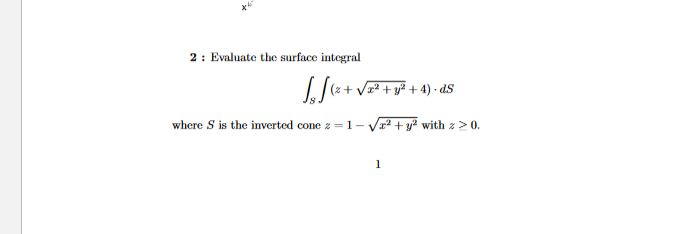 Solved 2 : Evaluate the surface integral ∫S∫(z+x2+y2+4)⋅dS | Chegg.com