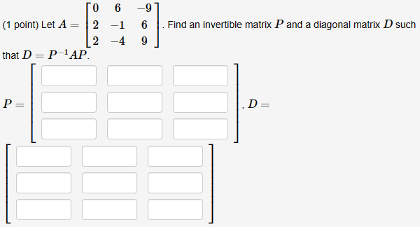 Solved (1 point) Let A=⎣⎡0226−1−4−969⎦⎤. Find an invertible | Chegg.com