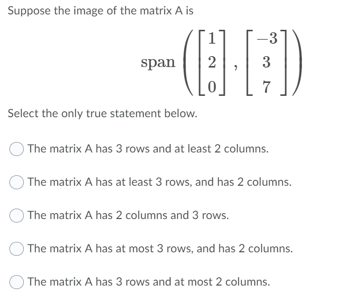 Solved Suppose the image of the matrix A is 3 span 2 3 7 | Chegg.com