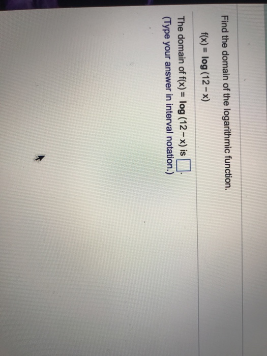 Solved Find the domain of the logarithmic function. | Chegg.com