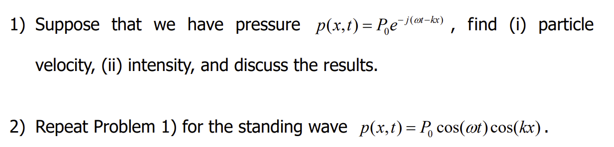 Solved 1) Suppose that we have pressure p(x,t)=P0e−j(ωt−kx), | Chegg.com