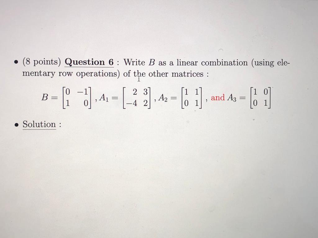 Solved - (8 points) Question 6 : Write B as a linear | Chegg.com Solved - (8 points) Question 6 : Write B as a linear | Chegg.com