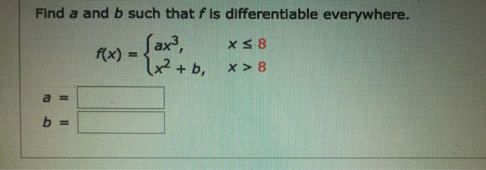 Solved Find a and b such that f is differentiable | Chegg.com