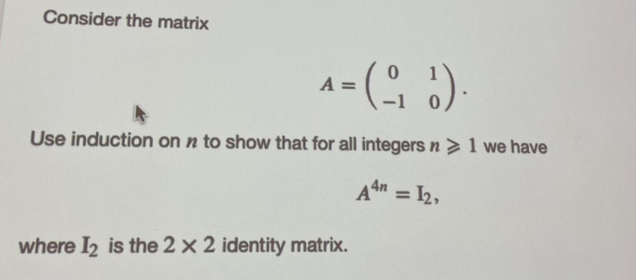 Solved Consider the matrix A = (-; ) . 0 Use induction on n | Chegg.com