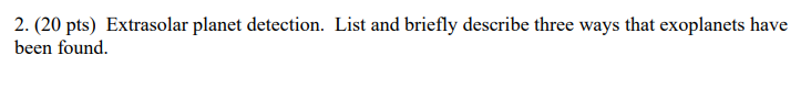 Solved 2. (20 pts) Extrasolar planet detection. List and | Chegg.com