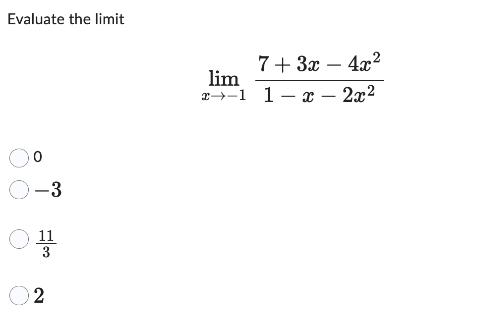 Solved Evaluate the limit limx→−11−x−2x27+3x−4x2 0 −3 311 | Chegg.com