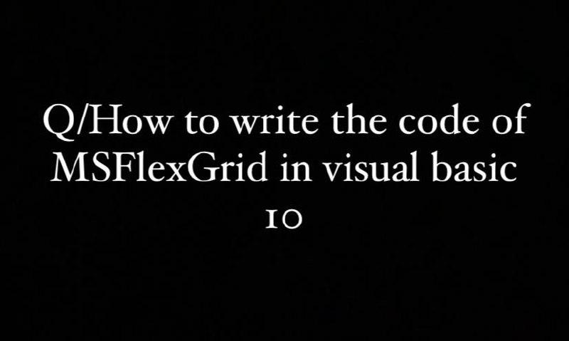 Solved Q/How to write the code of MSFlexGrid in visual basic | Chegg.com