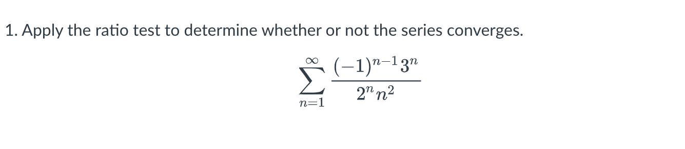 Solved 1. Apply the ratio test to determine whether or not | Chegg.com