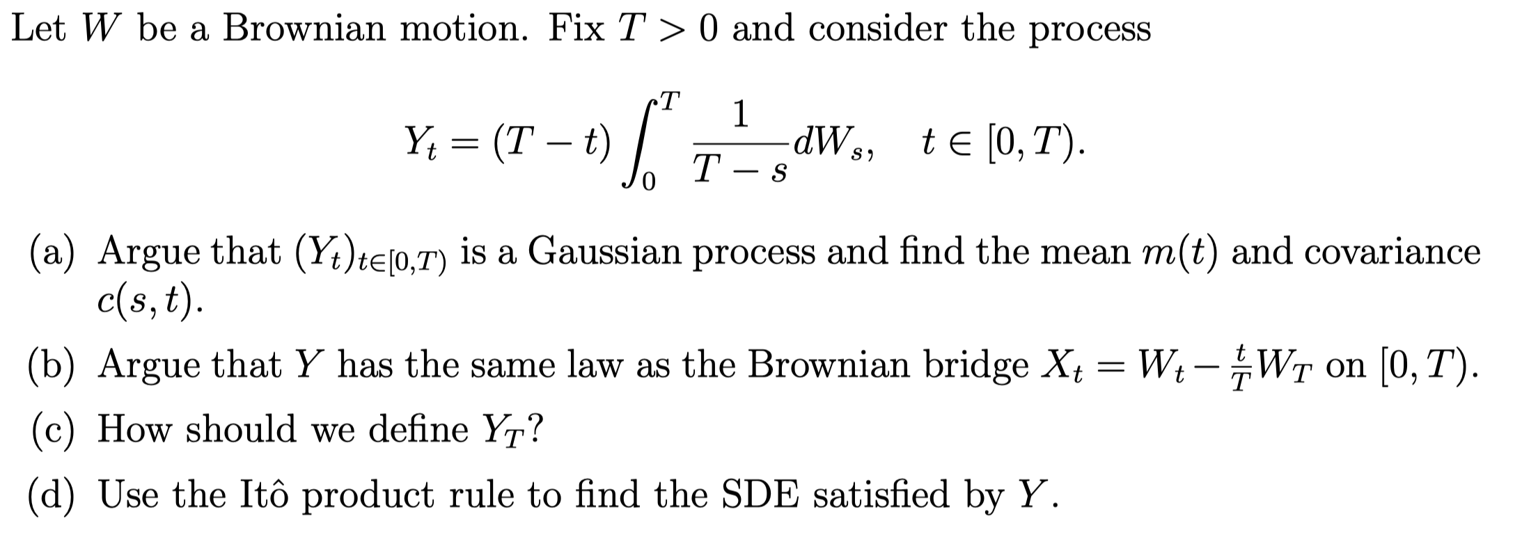 Solved Let W ﻿be a Brownian motion. Fix T>0 ﻿and consider | Chegg.com