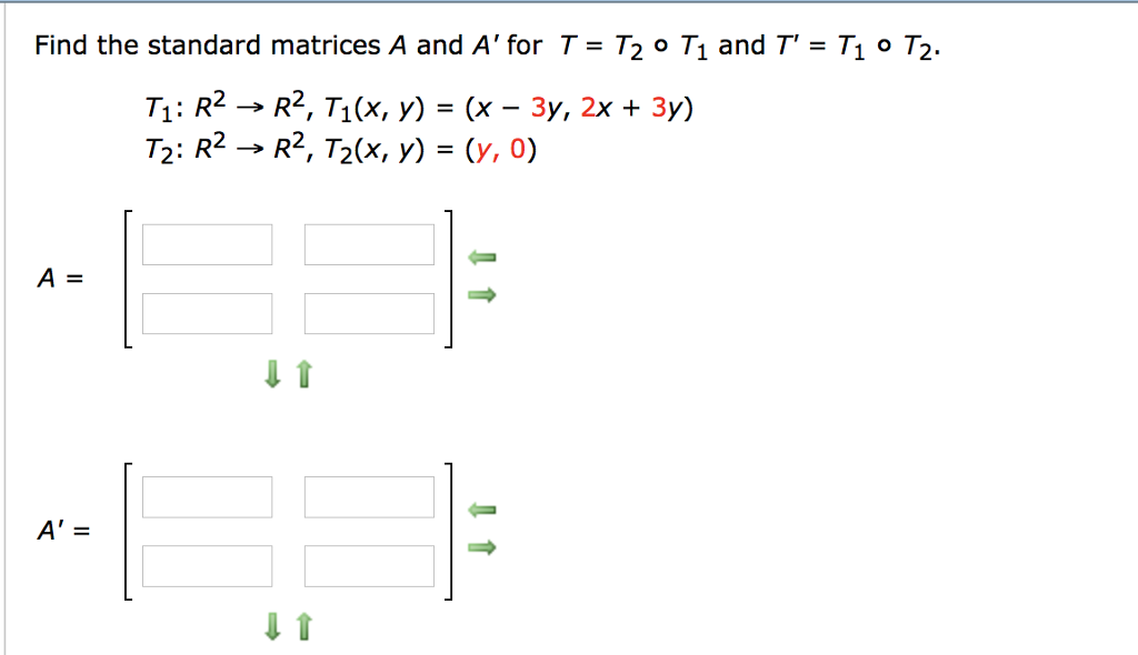Solved Find the standard matrices A and A' for T= T2 o T1 | Chegg.com