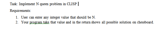 Solved Task: Implement N queen problem in CLISP | | Chegg.com