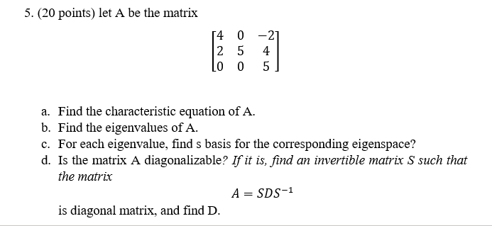 Solved 5. (20 points) let A be the matrix 54 0 - 2 25 4 LO 0 | Chegg.com