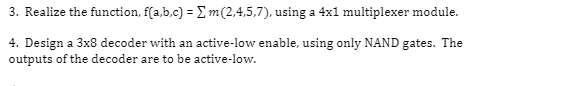 Solved 3. Realize the function, f(a,b,c) = m(2.4,5,7), using | Chegg.com