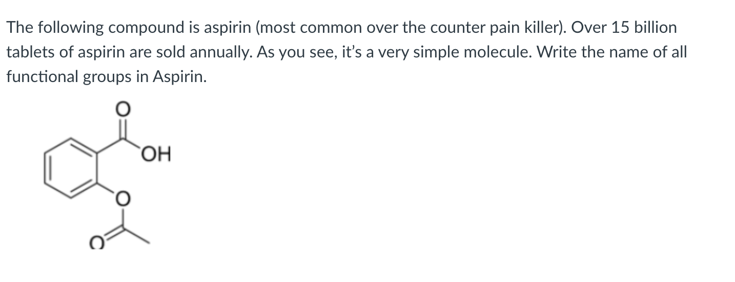Solved The following compound is aspirin (most common over | Chegg.com