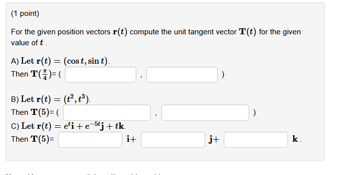 Solved (1 point) For the given position vectors r(t) compute | Chegg.com
