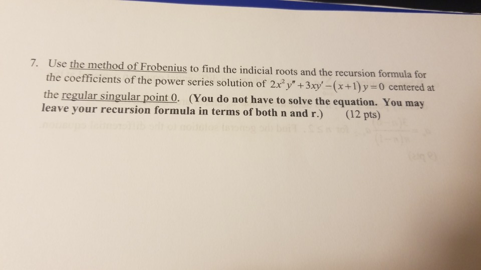 Solved 7. Use the method of Frobenius to find the indicial | Chegg.com