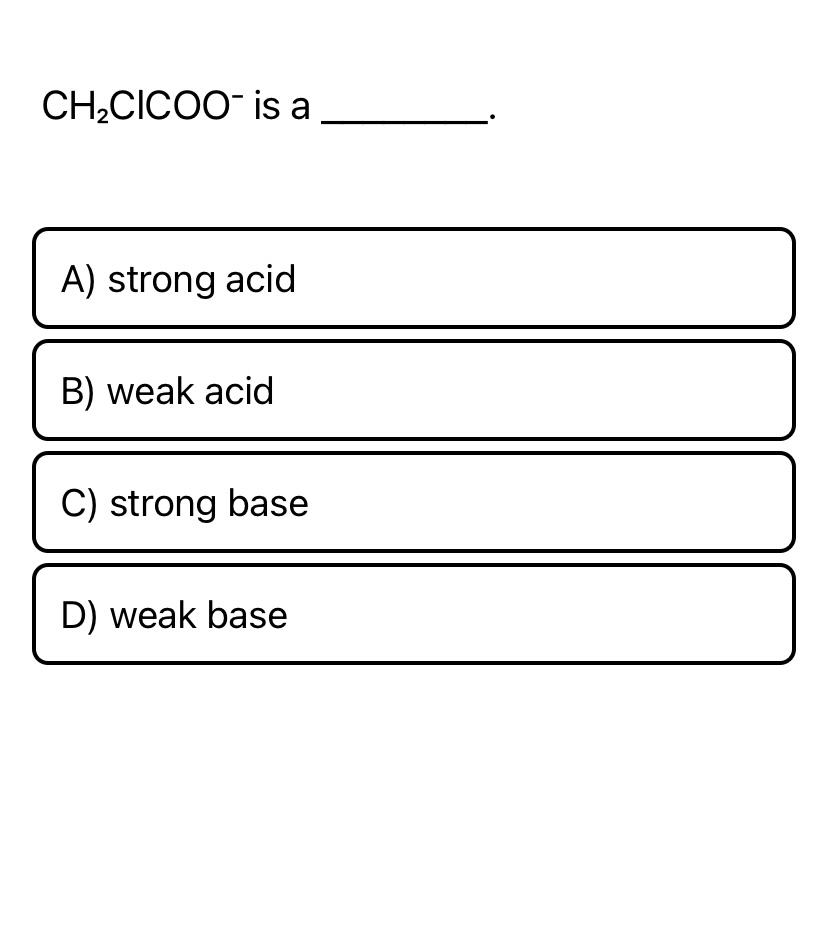 Solved CH2ClCOO−is a | Chegg.com