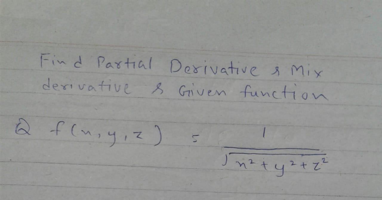 Solved Find partial Derivative & Mix derivative & Given | Chegg.com