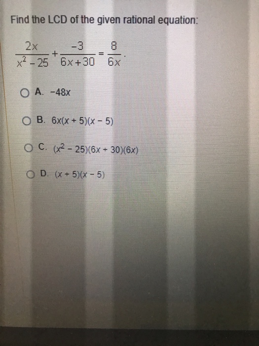 Solved Find the LCD of the given rational equation: 2x x -25 | Chegg.com