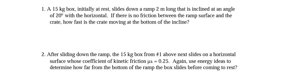 Solved 1. A 15 kg box, initially at rest, slides down a ramp | Chegg.com