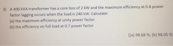Solved A 400 kVA transformer has a core loss of 2 kW and the | Chegg.com