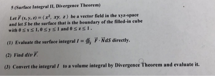 Solved 5 (Surface Integral II, Divergence Theorem) Let F(x, | Chegg.com
