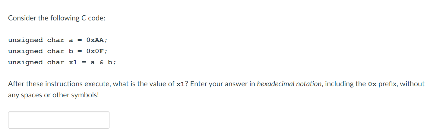 Solved Consider the following C code: unsigned char a = | Chegg.com Solved Consider the following C code: unsigned char a = | Chegg.com