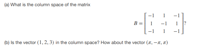 Solved (a) What is the column space of the matrix -1 1 B = 1 | Chegg.com
