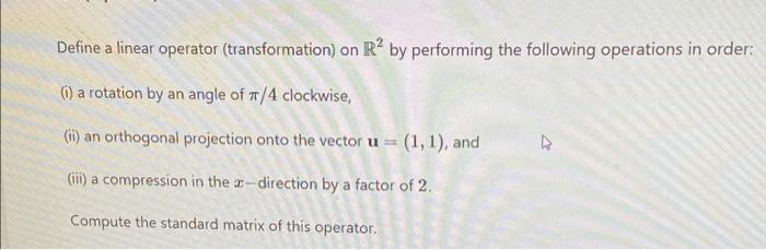 Solved Define a linear operator (transformation) on R² by | Chegg.com