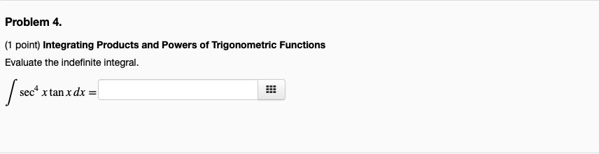 Solved Problem 4. (1 point) Integrating Products and Powers | Chegg.com