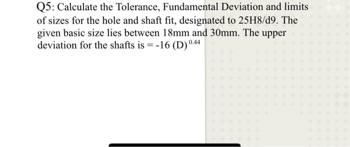 Solved Q5: Calculate the Tolerance, Fundamental Deviation | Chegg.com