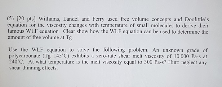 Solved (5) [20 pts] Williams, Landel and Ferry used free | Chegg.com