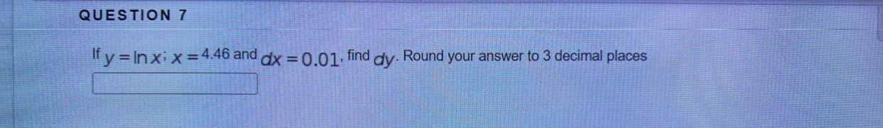 Solved If y=lnx;x=4.46 and dx=0.01, find dy. Round your | Chegg.com