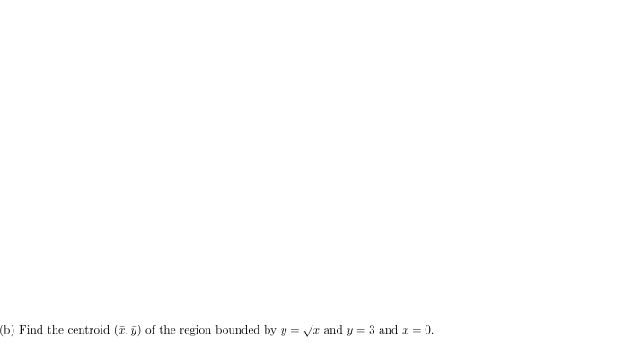 Solved (b) ﻿Find the centroid (x‾,bar (y)) ﻿of the region | Chegg.com