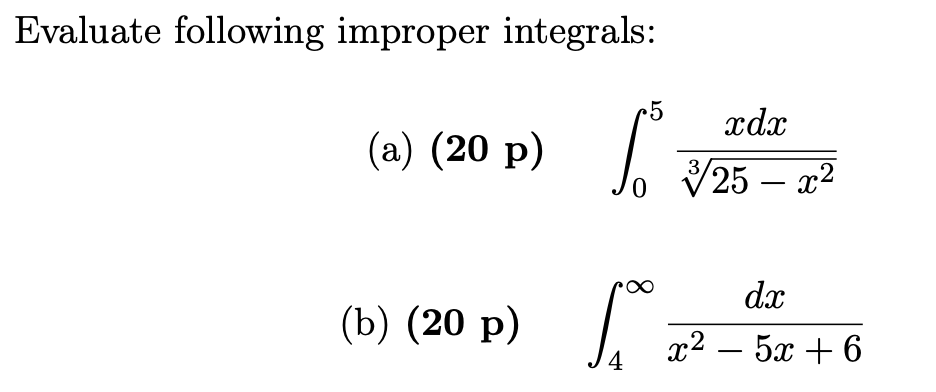 Solved Evaluate following improper integrals: 5 (a) (20 p) / | Chegg.com