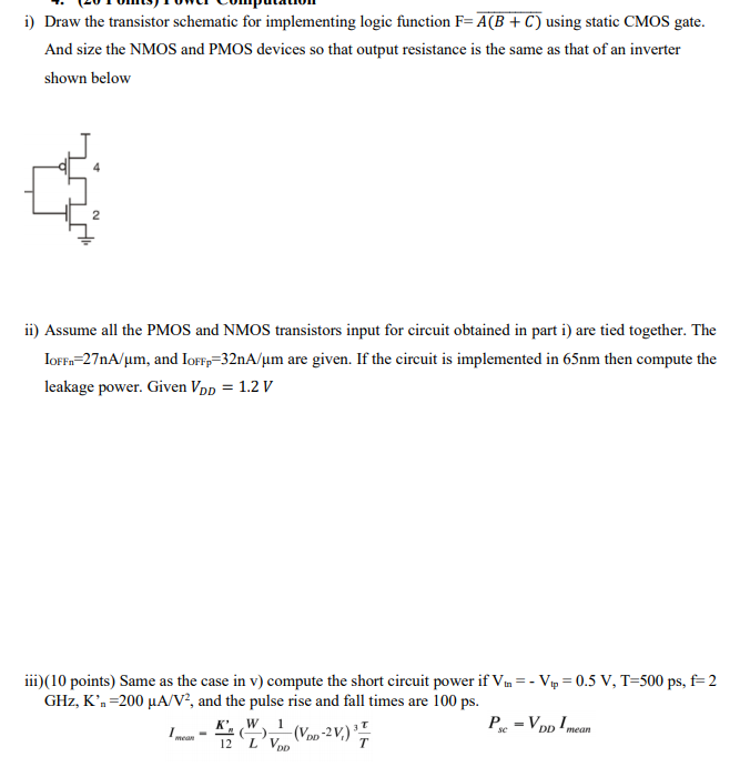 Solved i) Draw the transistor schematic for implementing | Chegg.com